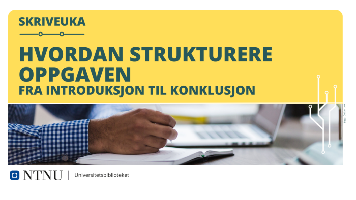 Hvordan strukturere oppgaven - Fra introduksjon til konklusjon ...